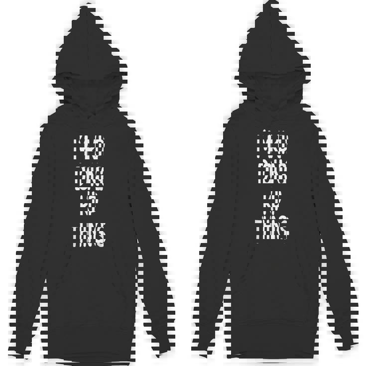 I'm Kip Doing Kip Things First Name Unisex Hoodie - Monsterry