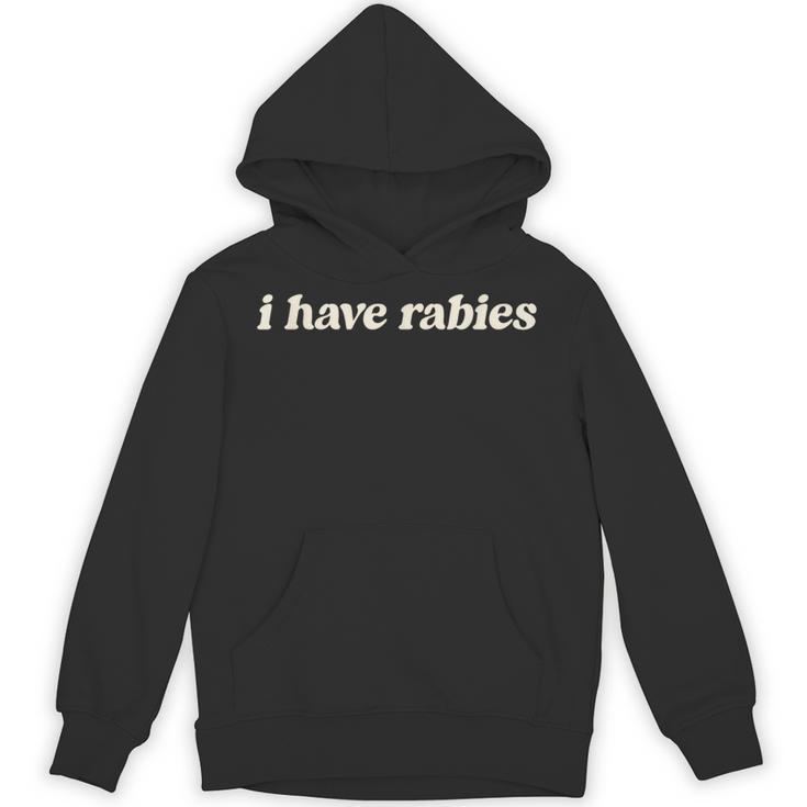 I Have Rabies Unhinged Meme Hoodie - Thegiftio