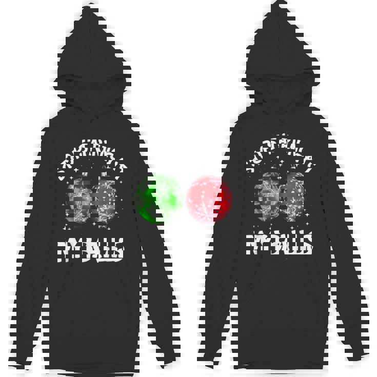 Stop Staring At My Balls Adult Humor Christmas Saying Hoodie - Monsterry