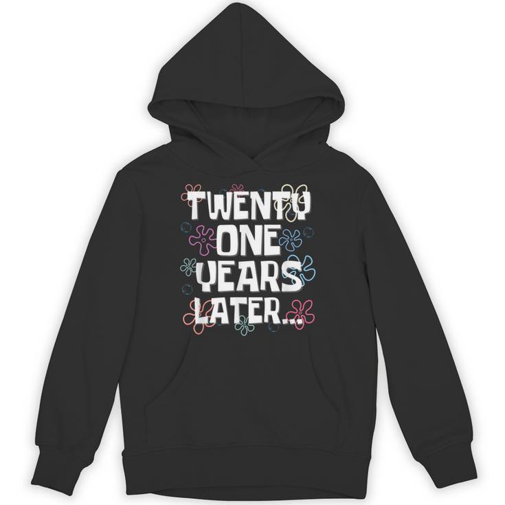 Twenty One Years Later 21 Year Old Birthday Hoodie - Monsterry