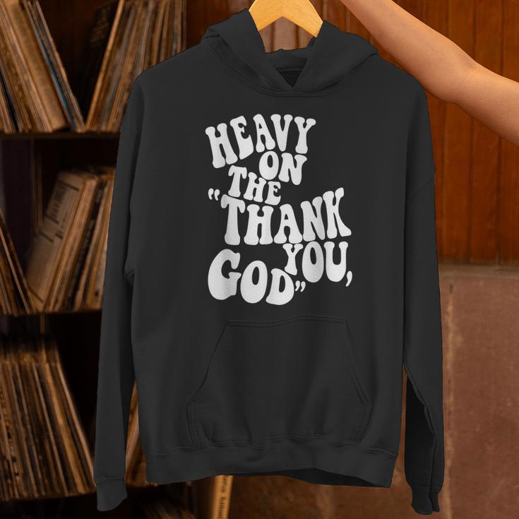 Heavy On The Thank You God Christian Saying Unisex Hoodie - Monsterry