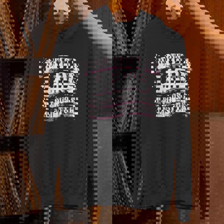 I Identify As Late My Pronouns Are Almost There Retro Unisex Hoodie ...