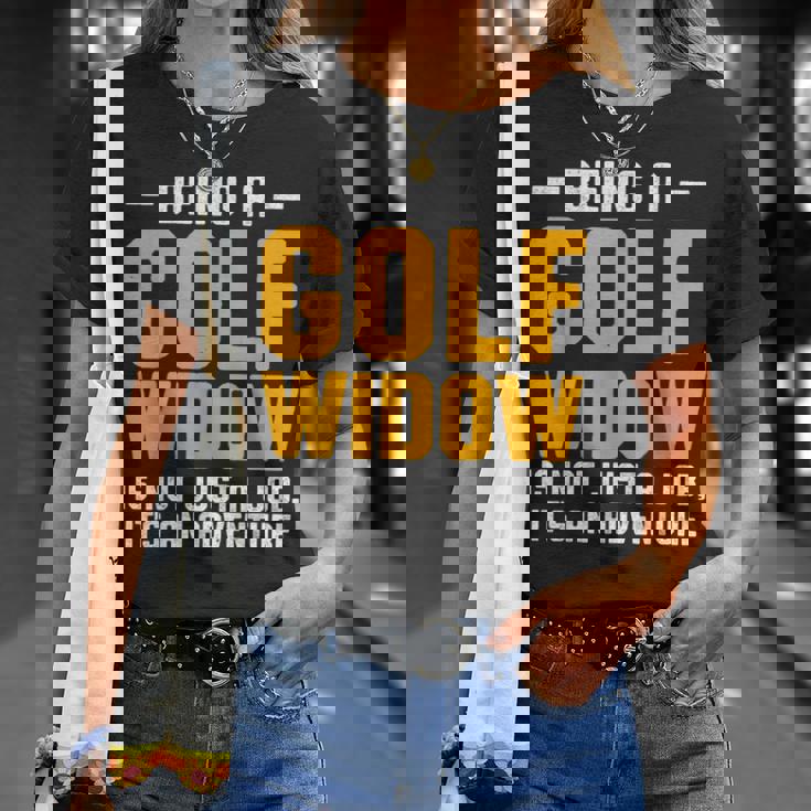 Golf Widow Wife Adventure Golfer Golfing T-Shirt - Monsterry