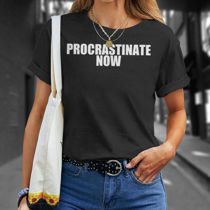 Procrastinate Now Is A Fun Oxymoron For Men Women To Wear T-Shirt ...
