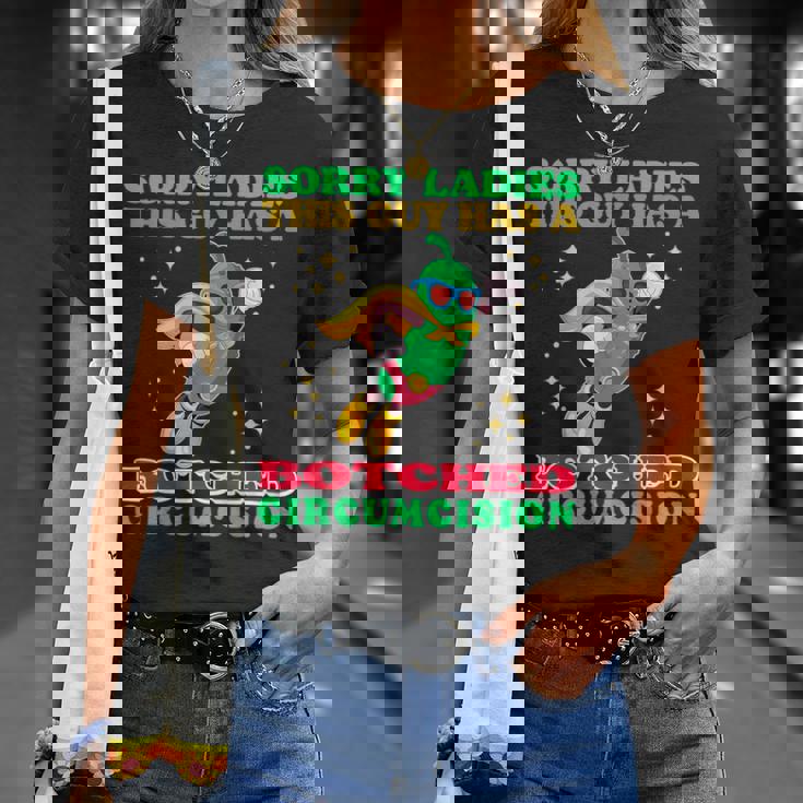 Sorry Ladies This Guy Has A Botched Circumcision Meme T-Shirt - Monsterry