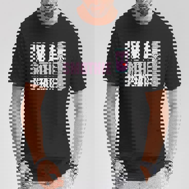 I'm A Smoothie Operator Blender Owner Fitness Drink Lover T-Shirt - Monsterry