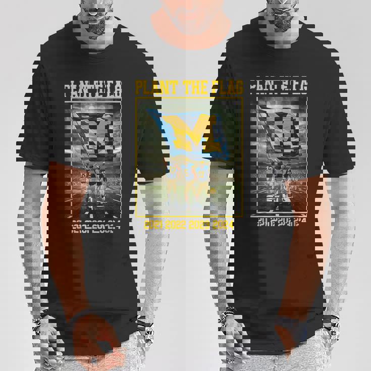 Michigan Plant The Flag In Ohio Years 21' 22' 23' 24' State T-Shirt ...