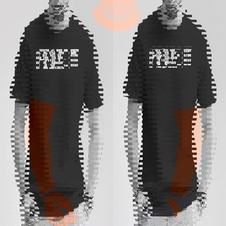 Prove It Text Testing Day Saying Sarcastic Vintage T-Shirt | Mazezy