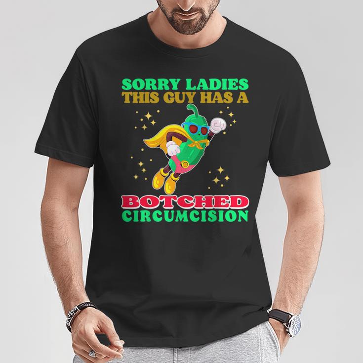 Sorry Ladies This Guy Has A Botched Circumcision Meme T-Shirt - Monsterry