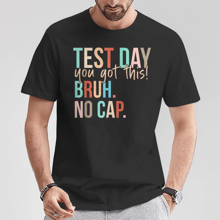 Staar State Testing Day Motivation You Got This Bruh No Cap T-Shirt ...