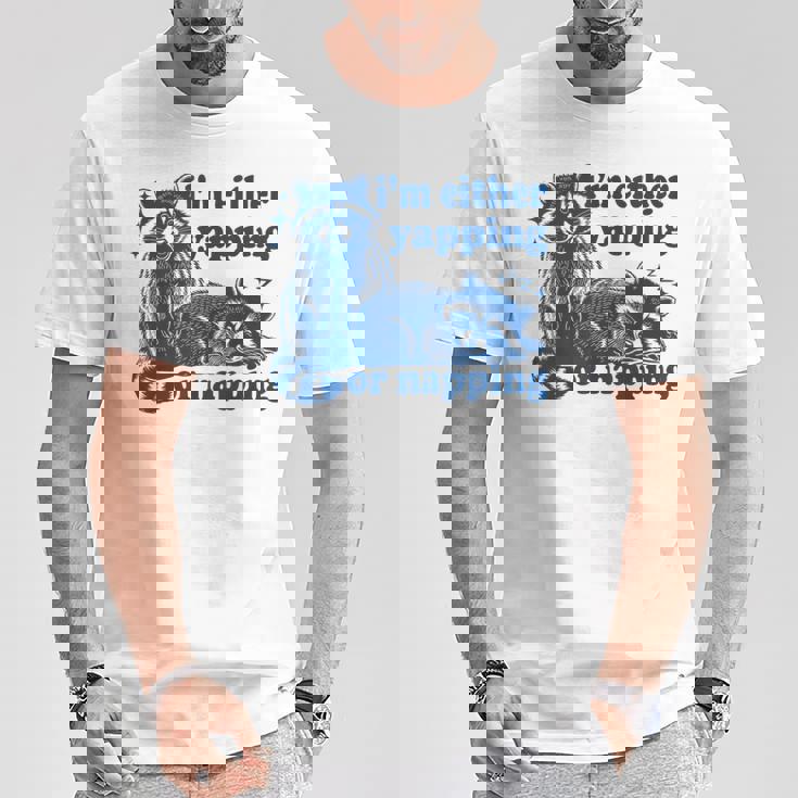 Raccoon Meme I'm Either Yapping Or Napping T-Shirt | Mazezy