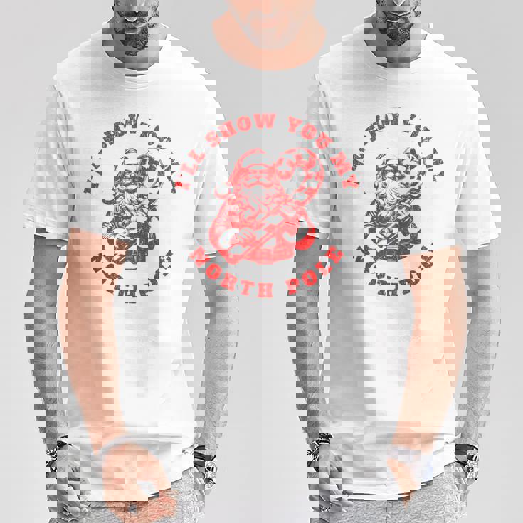 I'LL SHOW YOU MY NORTH POLE Candy Cane Inappropriate Santa T-Shirt ...