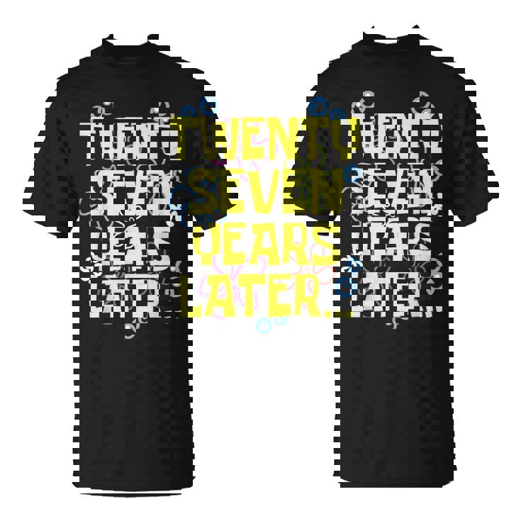 27 Twenty Seven Years Later 27 Year Old Birthday Bday T-Shirt - Monsterry