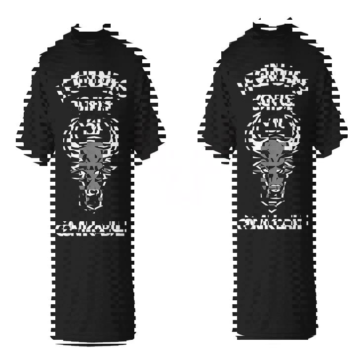 If Genders Confuse You Go Milk A Bull Sarcastic T-Shirt | Mazezy