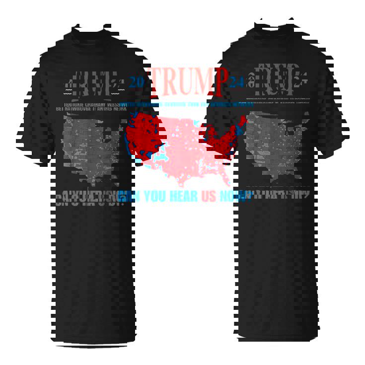 Can You Hear Us Now Election Map 2024 T-Shirt - Monsterry AU