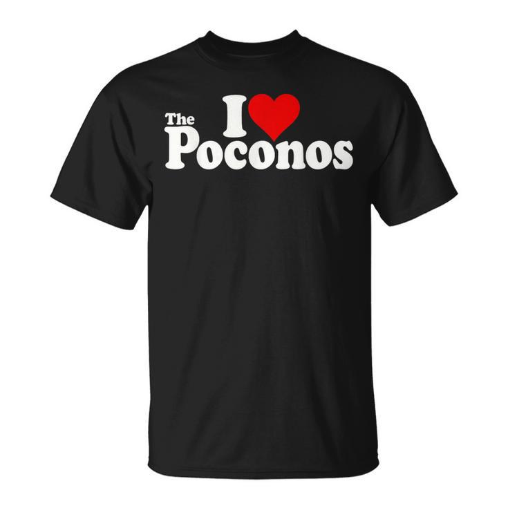 I LOVE HEART THE POCONOS POCONO MOUNTAINS PENNSYLVANIA T-Shirt - Monsterry