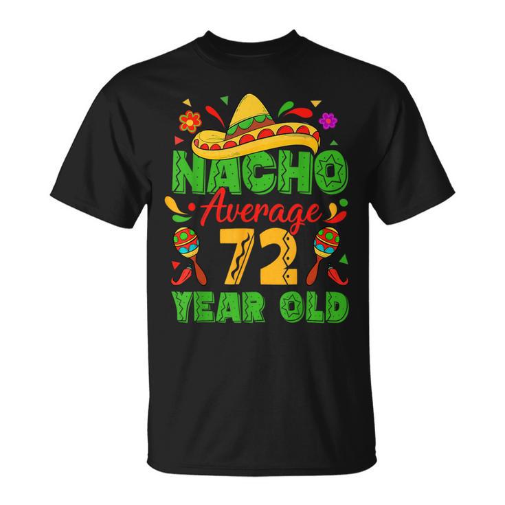Nacho Average 72 Year Old Cinco De Mayo 72Nd Birthday T-Shirt | Mazezy