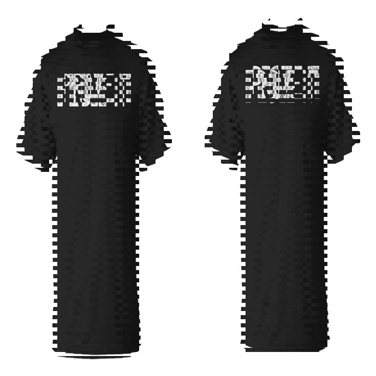 Prove It Text Testing Day Saying Sarcastic Vintage T-Shirt | Mazezy