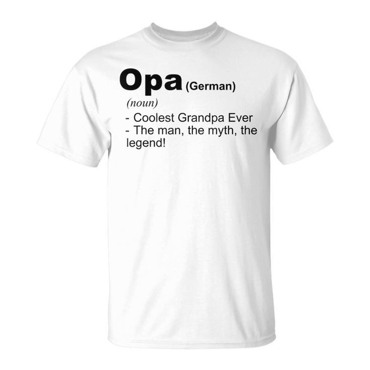 Opa German Noun Coolest Grandpa Ever The Man The Myth T-Shirt - Monsterry