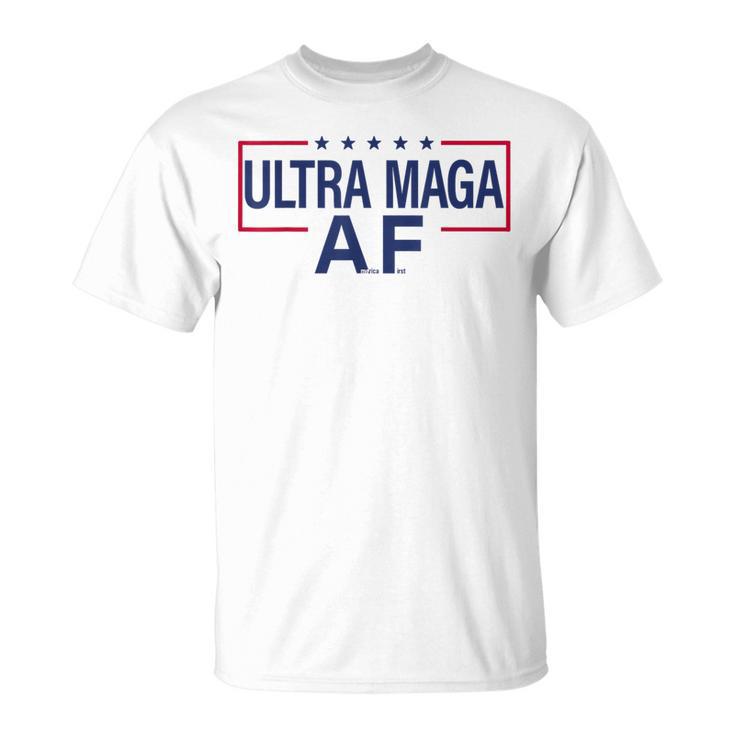 Ultra MAGA AF America First MAGA King Trump Ultra-MAGA AF T-Shirt ...