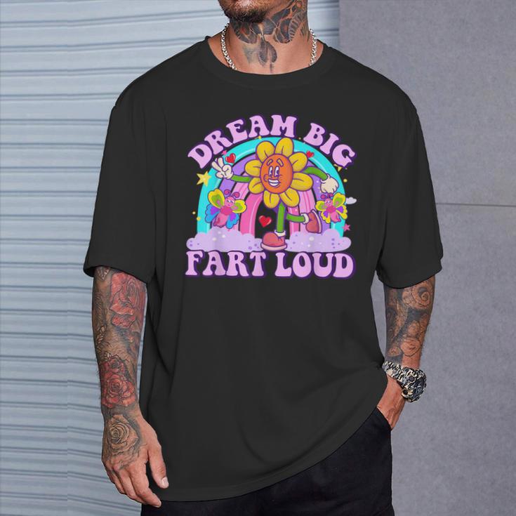 Dream Big Fart Loud Sarcastic Y2k Inappropriate T-Shirt - Monsterry