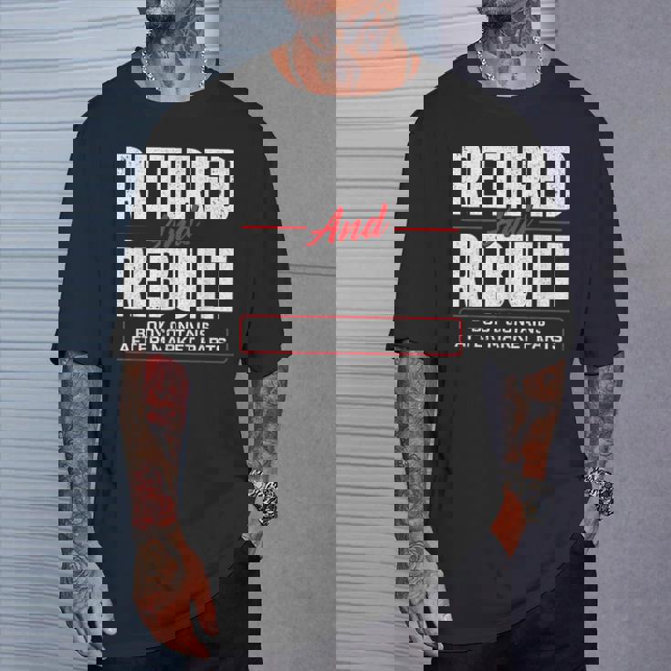 Retired And Rebuilt Hip Replacement Surgery Recovery T-Shirt - Monsterry